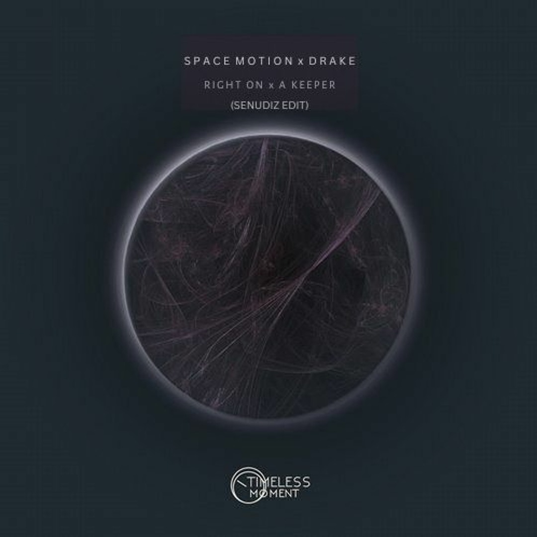 Stream Space Motion x Drake - Right On x A Keeper (Senudiz Edit) by ...