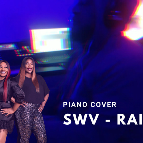 Stream SWV - Rain (Piano Cover) *Acapella + Rain Sounds* by ...