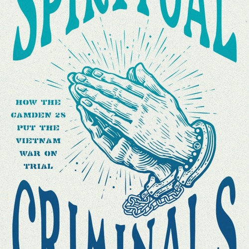Stream Episode 2852 - Spiritual Criminals - How the Camden 28 Put the ...
