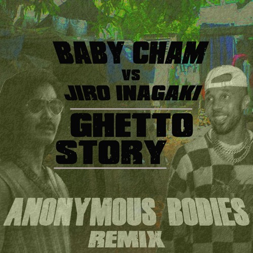 Stream Baby cham vs Jiro Inagaki - Ghetto Story [ANONYMOUS BODIES ...