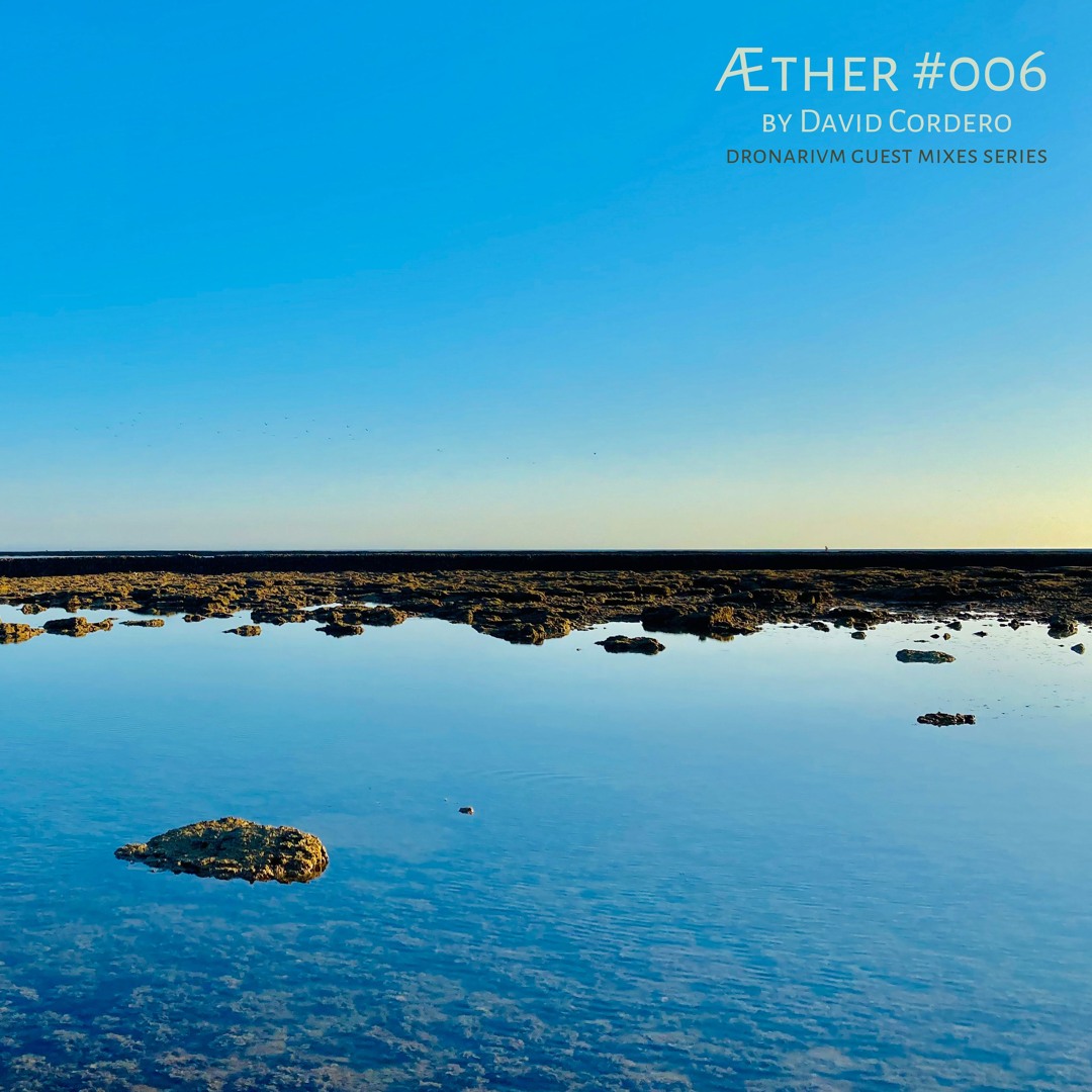 Stream Æther #006 by David Cordero by Dronarivm | Listen online for ...