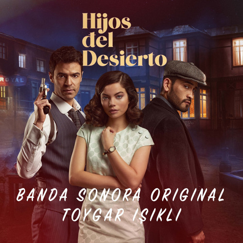Stream Hijos Del Desierto Opening Theme by Toygar Işıklı | Listen ... Stream Hijos Del Desierto Opening Theme by Toygar Işıklı | Listen ...