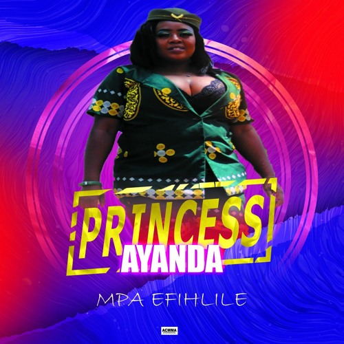 Stream Princess Ayanda - Mpa efihlile by African Content Marketing Movement Agency | Listen ...