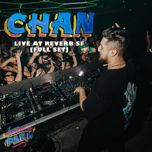 Listen to playlists featuring Chan LIVE @ San Francisco Reverb SF 2025 ...