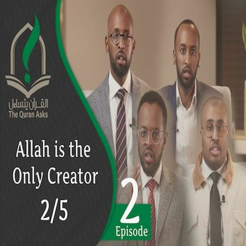 Stream The Quran Asks – Episode 2 – Allah is the Only Creator (2/5) by ...