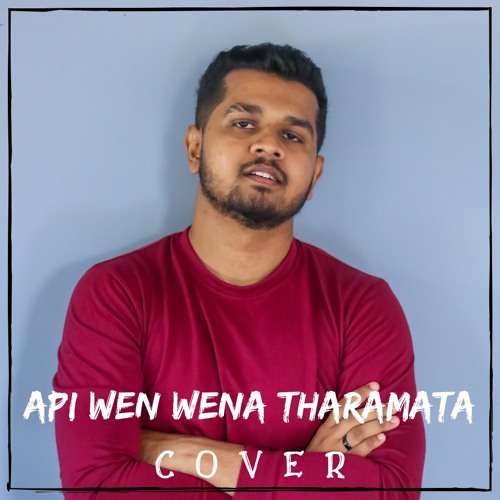 Stream Api Wen Wena Tharamata Cover | Sahan Liyanage by SAHAN | Listen ...