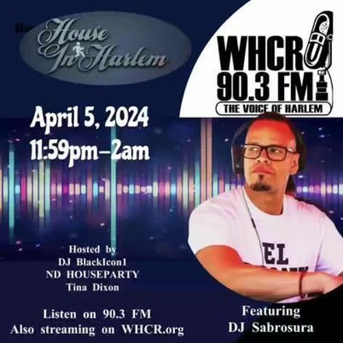 Stream Live Set @ House In Harlem WHCR 90.3 April 5th 2024 by DJ ...