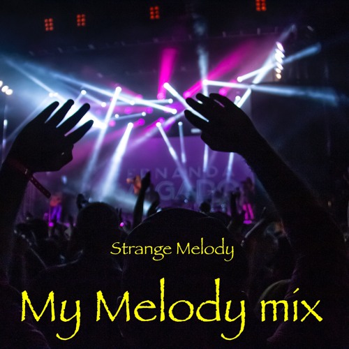 Stream My melody mix by Strange Melody | Listen online for free on ...