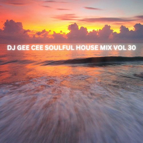 Stream DJ GEE CEE SOULFUL HOUSE MIX VOL 30 by DJ GEE CEE | Listen online for free on SoundCloud
