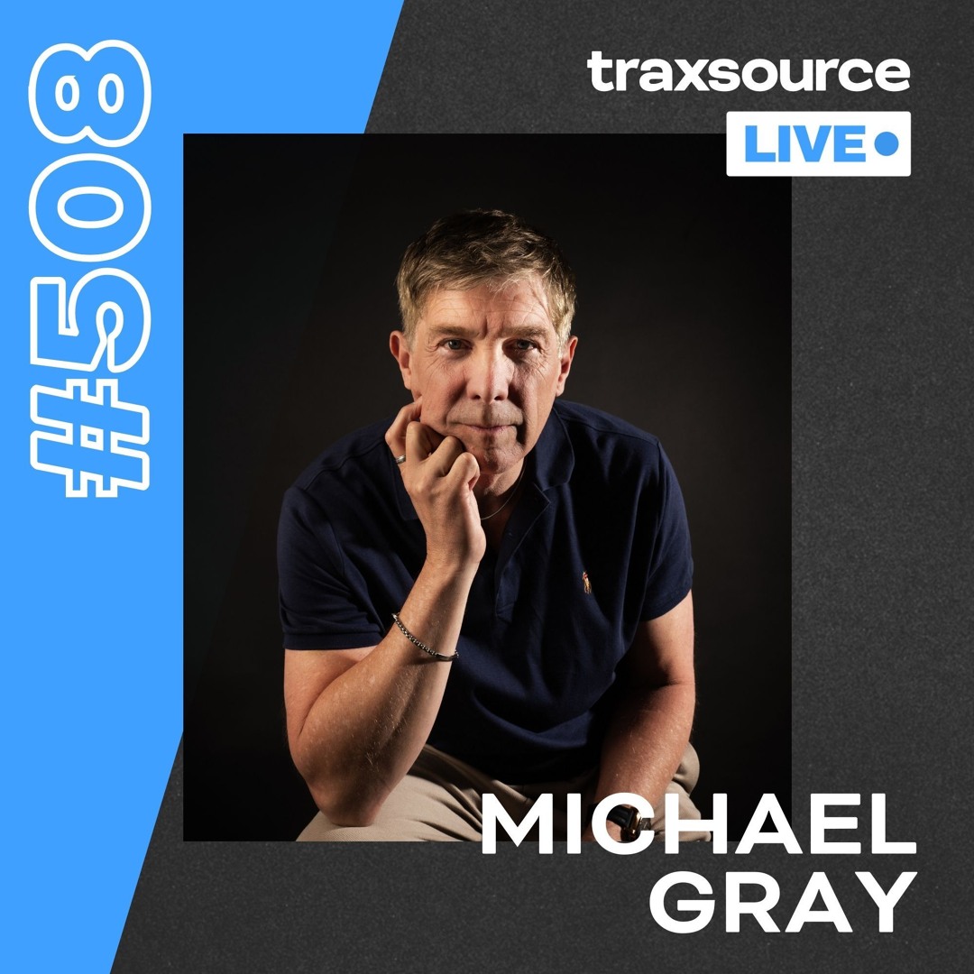 Stream Traxsource LIVE! #508 Michael Gray by Traxsource | Listen online ...