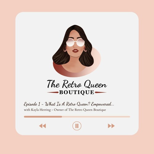 Stream episode What Is A Retro Queen? Empowered You'll Want To Be One ...