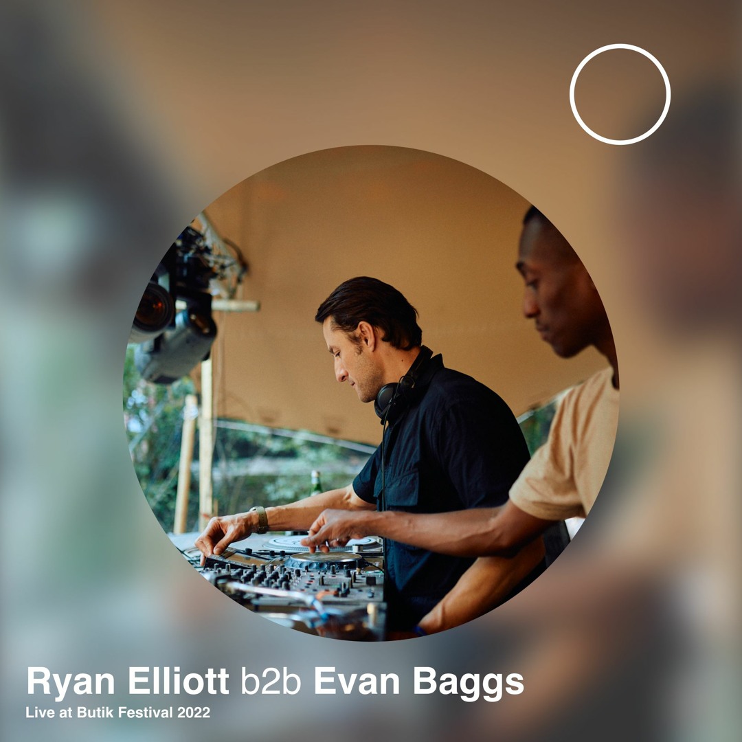 Stream Ryan Elliott b2b Evan Baggs - Live at Butik Festival 2022 by ...