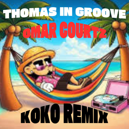 Stream Thomas In Groove ,Omar Courtz - KOKO (Remix) by Thomas In Groove ...