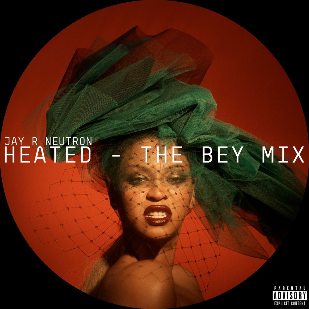 Stream HEATED - THE BEY MIX by JAY R NEUTRON | Listen online for free ...
