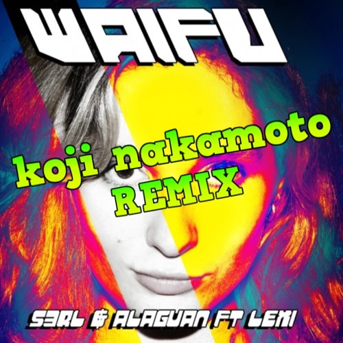 Stream S3RL - Waifu (koji Nakamoto Remix) by koji nakamoto | Listen online for free on SoundCloud