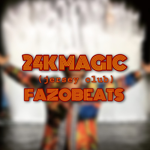 Stream 24K Magic (jersey club) [fazobeats] by LUVVFAZO | Listen online ...