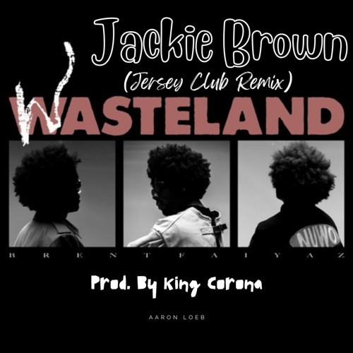 Stream Brent Faiyaz - Jackie Brown (Jersey Club Remix) by KING CORONA | Listen online for free ...