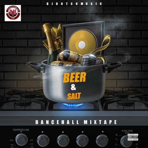 Stream DJ DOTCOM PRESENTS BEER & SALT DANCEHALL MIXTAPE (OCTOBER - 2023 ...