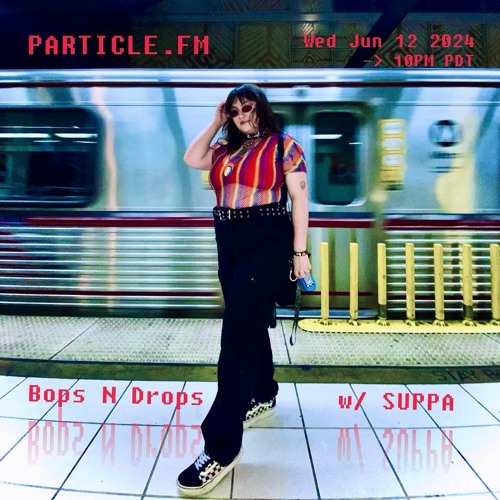 Stream Bops N Drops w/ SUPPA - Jun 12th 2024 by Particle FM | Listen ...