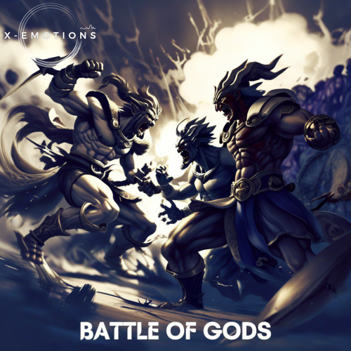 Stream Battle of Gods by X-Emotions | Listen online for free on SoundCloud