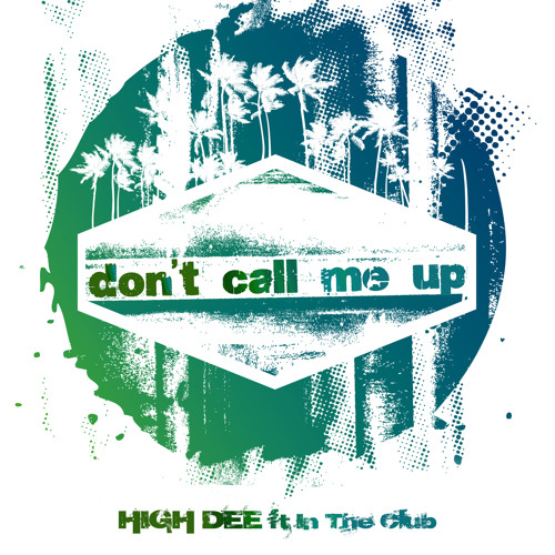 Stream Don't Call Me Up (Extended Dance Mashup) by High Dee | Listen ...