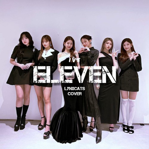 Stream IVE ELEVEN (Trap Remix) [LYNXCATS Cover] by BDK Productions ...