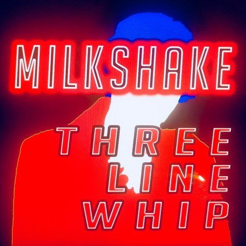 Stream Milkshake by Three Line Whip | Listen online for free on SoundCloud