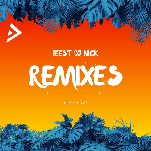 Stream Feest DJ Nick | Listen to Feest DJ Nick Afspeellijst - Remixes ...