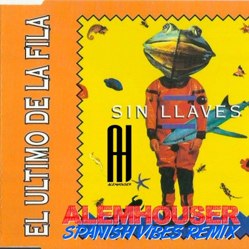 Stream El Ultimo De La Fila - Sin LLaves (AlemHouser Spanish Vibes ...