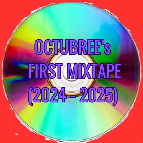 Stream LIL OCTUBRE | Listen to OCTUBREE'S FIRST MIXTAPE (2024-2025 ...