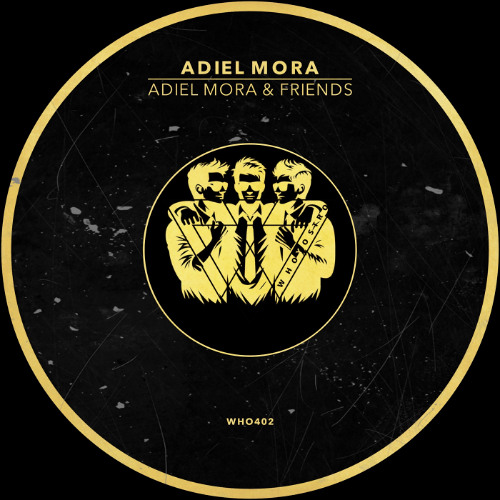 Stream Adiel Mora - Adiel Mora & Friends [WHO402] by Whoyostro | Listen ...