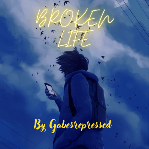 Stream Broken Life by Gabesrepressed | Listen online for free on SoundCloud