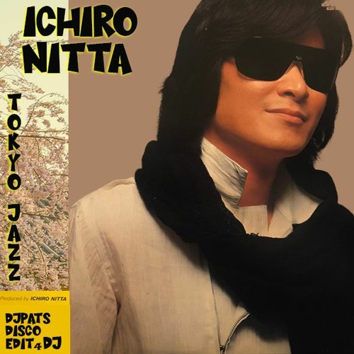 Stream ICHIRO NITTA - tokyo jazz club ( Djpats edits Disco 4DJ ) by The djpats | Listen online ...