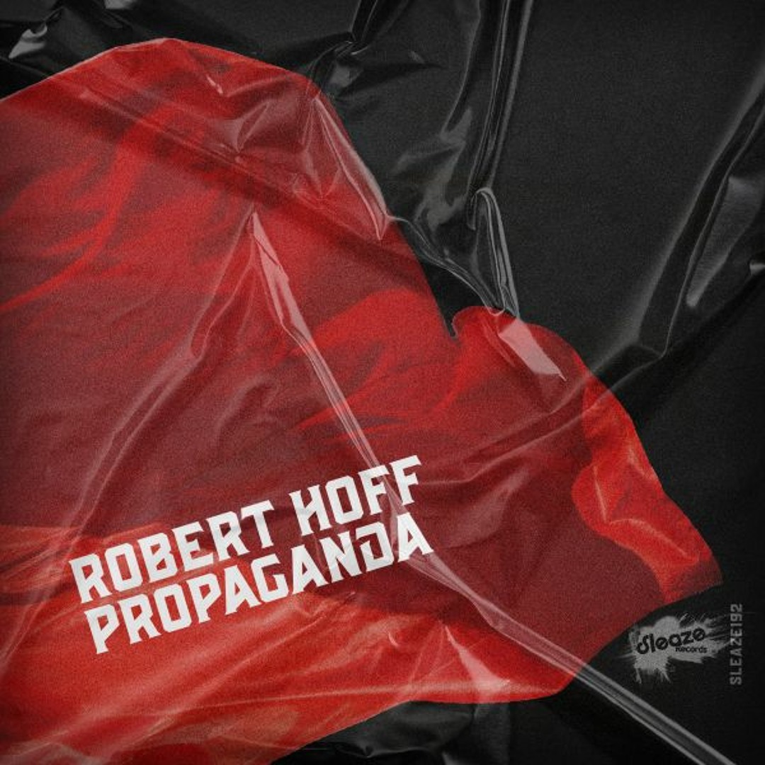 Stream Robert Hoff - Propaganda EP [Sleaze Records] by Robert Hoff ...