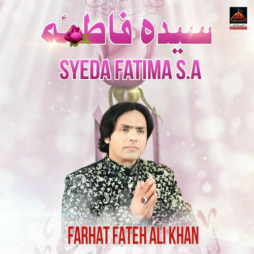 Stream Syeda Fatima - Farhat Fateh Ali Khan - 2022 by Ajareresalat.com ...