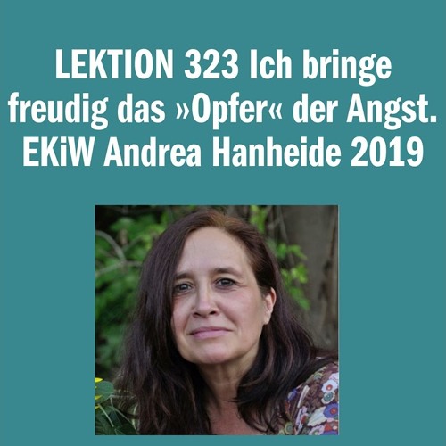 Stream LEKTION 323 Ich bringe freudig das »Opfer« der Angst. EKiW ...