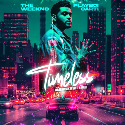 Stream The Weeknd & Playboi Carti - Timeless (BeatBreaker NYC House ...