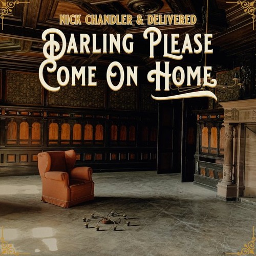 Stream Nick Chandler & Delivered - "Darling Please Come On Home" by ...