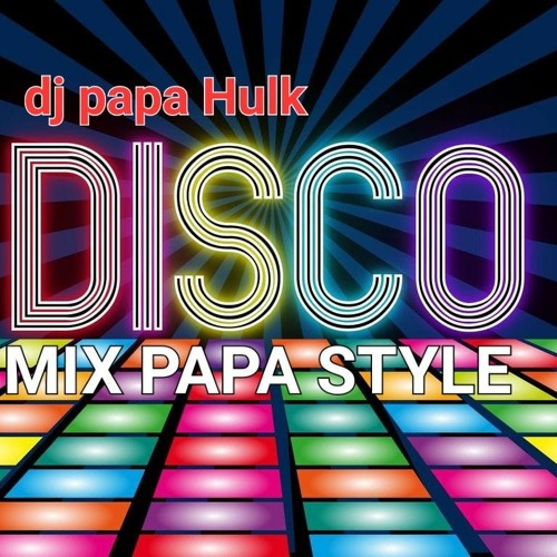 Stream DISCO MIX PAPA STYLE 2023 (PH) by Dj Papa Hulk | Listen online ...