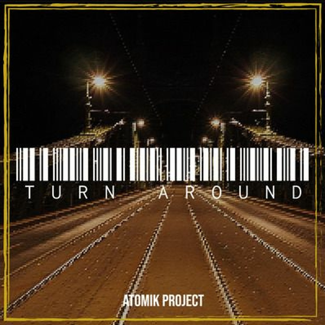 Stream Atomik Project Turn Around by ATOMIKPROJECT | Listen online for ...