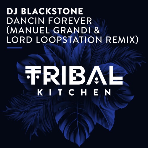 Stream DJ Blackstone - Dancin Forever (Manuel Grandi & Lord Loopstation Remix) by Manuel Grandi ...