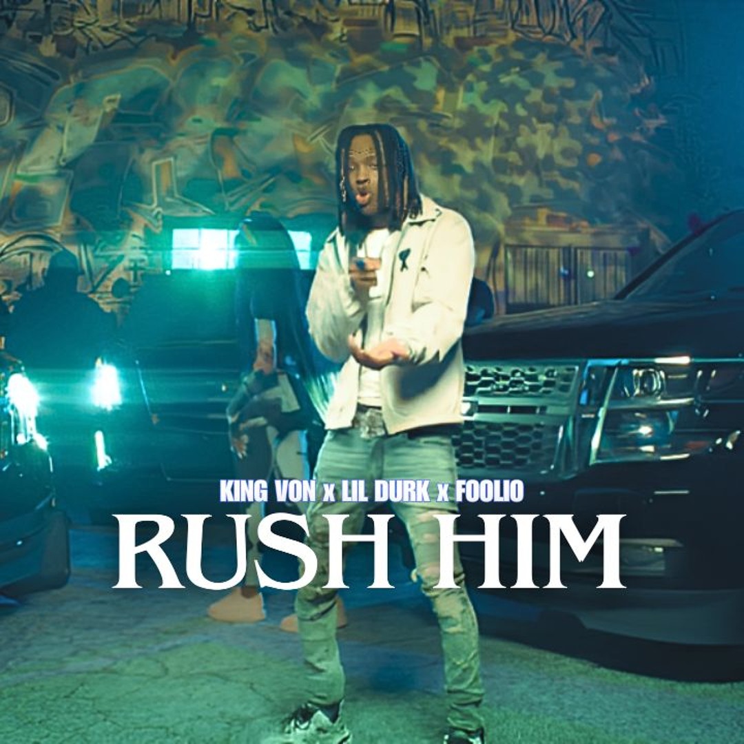 Listen to music albums featuring King Von - Rush Him (ft. Lil Durk ...