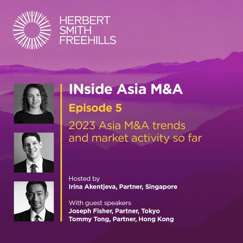 Stream episode INside Asia M&A - EP5: 2023 Asia M&A trends and market ...