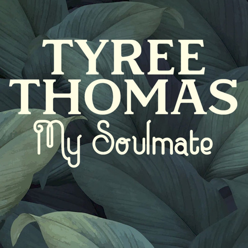 Stream My Soulmate by Tyree Thomas by Tyree Thomas | Listen online for ...