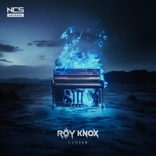 Stream ROY KNOX - Closer [NCS Release] by NCS | Listen online for free on SoundCloud