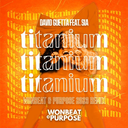 Stream David Guetta & Sia - Titanium (Wonbeat & Purpose 2023 Remix) by ...