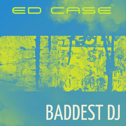 Stream Baddest DJ - Ed Case by Ed Case - State Unknown | Listen online for free on SoundCloud