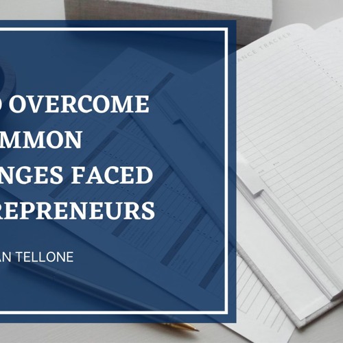 Stream How To Overcome Common Challenges Faced By Entrepreneurs by Dean ... Stream How To Overcome Common Challenges Faced By Entrepreneurs by Dean ...