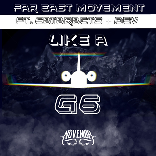 Stream Far East Movement - Like a G6 (NOVEMBR Flip) by NOVEMBR | Listen ...