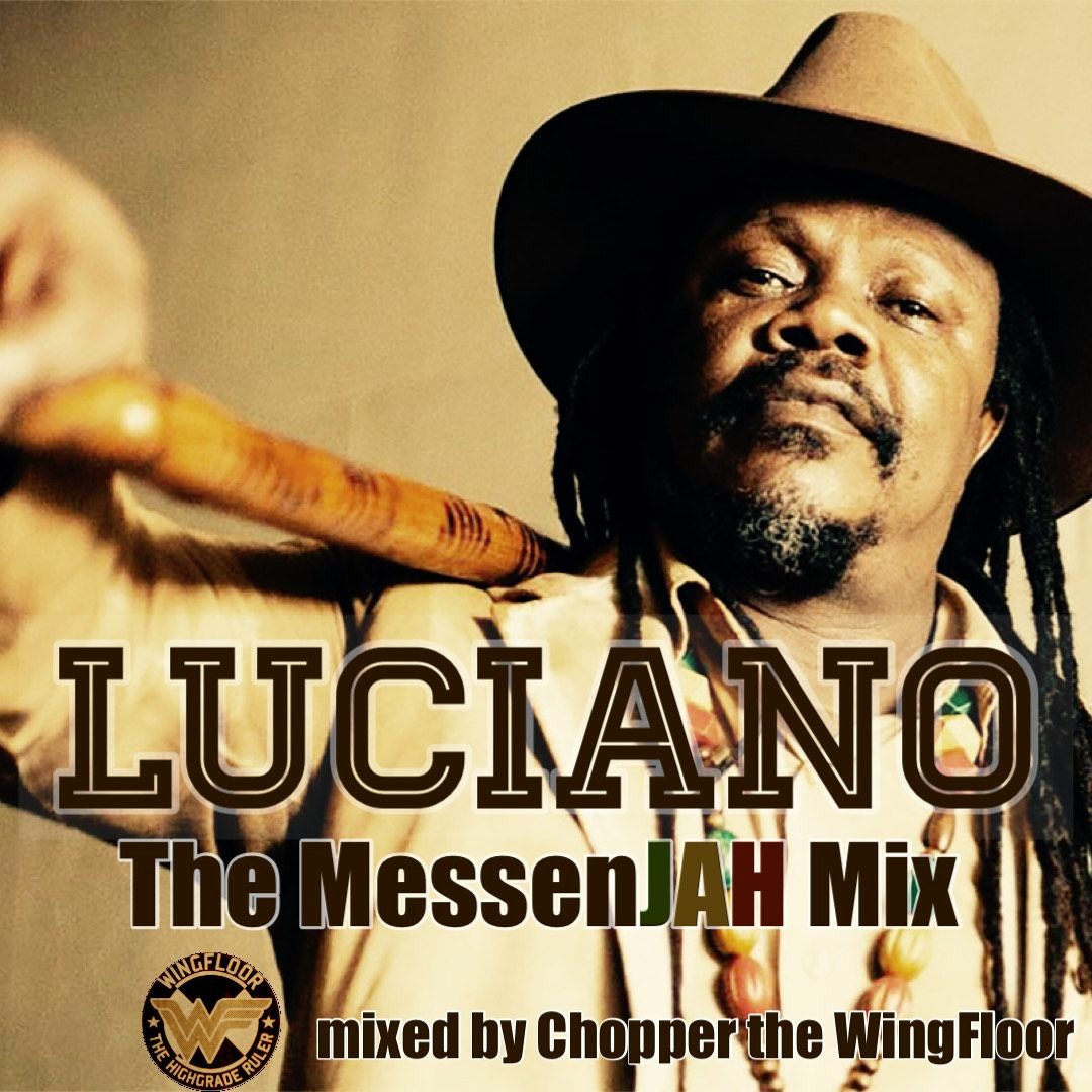 Stream LUCIANO -The MessenJAH Mix- mixed by chopper the WingFloor by ...